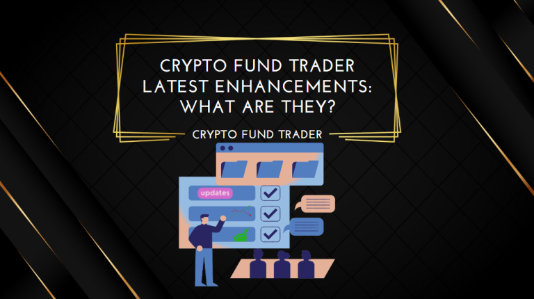 Crypto Fund Trader Latest Enhancements: What Are They? – Find The Best ...