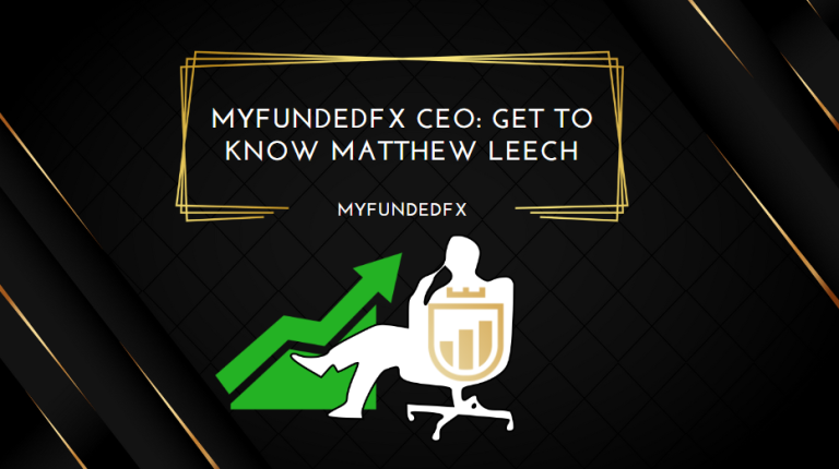MyFundedFX CEO: Get to Know Matthew Leech – Find The Best Forex Prop ...
